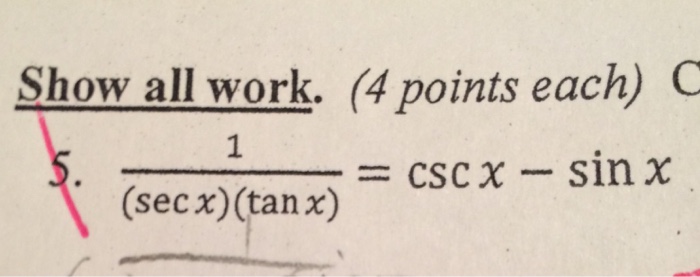 Solved 1/(sec x) (tan x) = csc x - sin x | Chegg.com