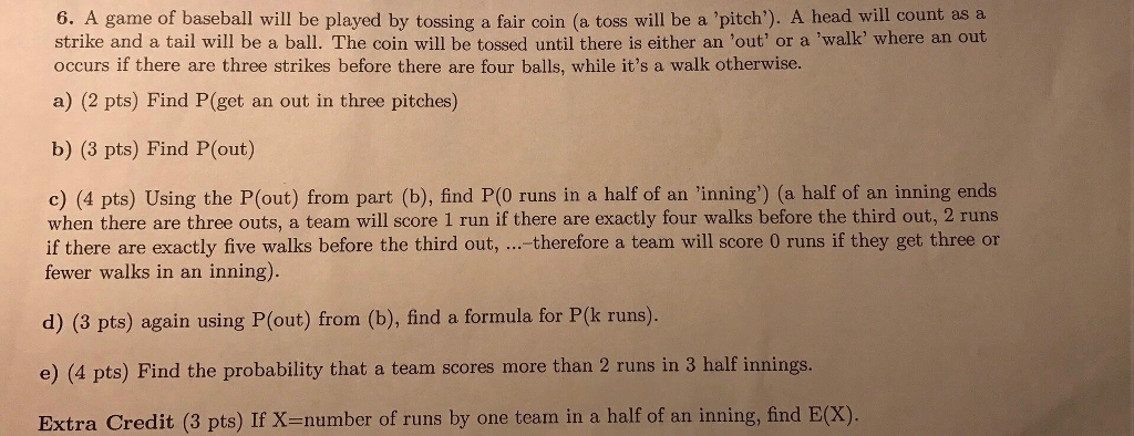 Solved 6. A game of baseball will be played by tossing a | Chegg.com