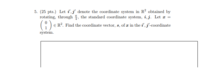 Solved 5. (25 pts.) Let i',j' denote the coordinate system | Chegg.com