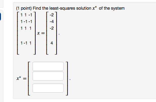 Solved Find the least-squares solution x* of the system [1 | Chegg.com