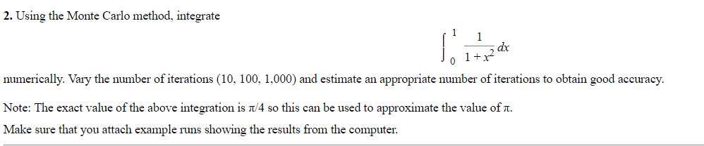 Solved 2. Using the Monte Carlo method, integrate dx | Chegg.com