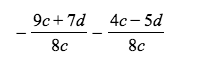 Solved Subtract - 9c + 7d/8c - 4c - 5d/8c | Chegg.com