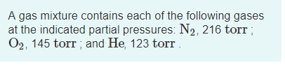 Solved A gas mixture contains each of the following gases at | Chegg.com