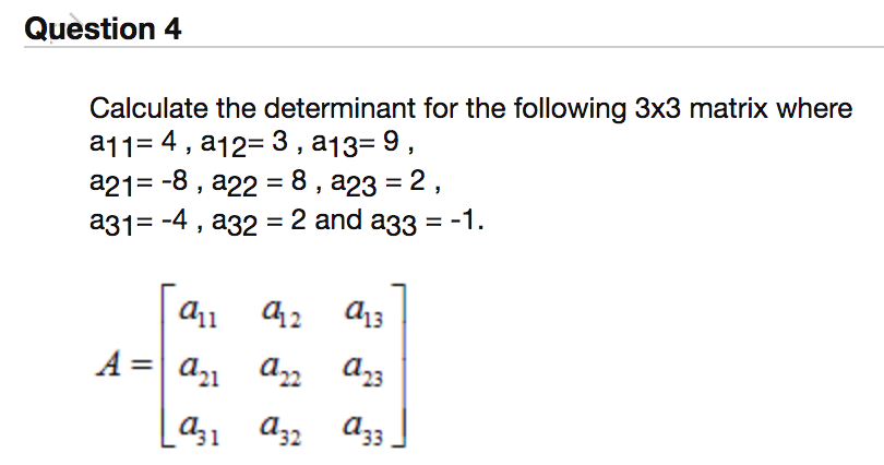 Solved Question 4 Calculate The Determinant For The 