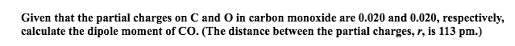 Solved Given that the partial charges on C and O in carbon | Chegg.com