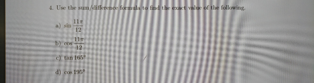 Solved 4. Use the sum/difference formula to find the exact | Chegg.com