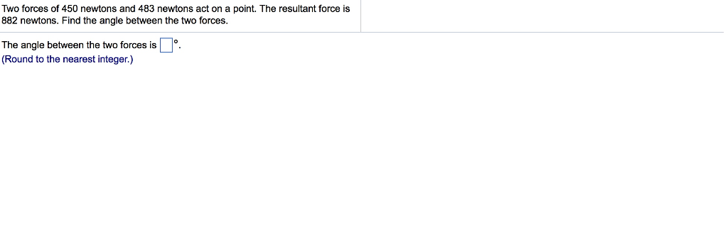 Solved Two forces of 450 and 483 Newtons act on a point. The | Chegg.com