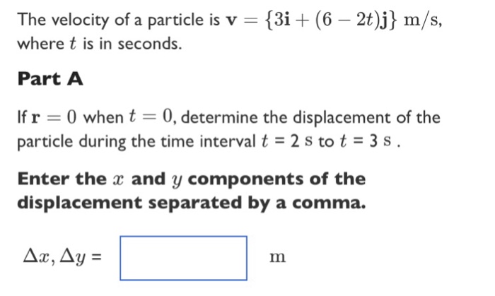 Solved The velocity of a particle is v = {3i + (6 - 2t)j} | Chegg.com