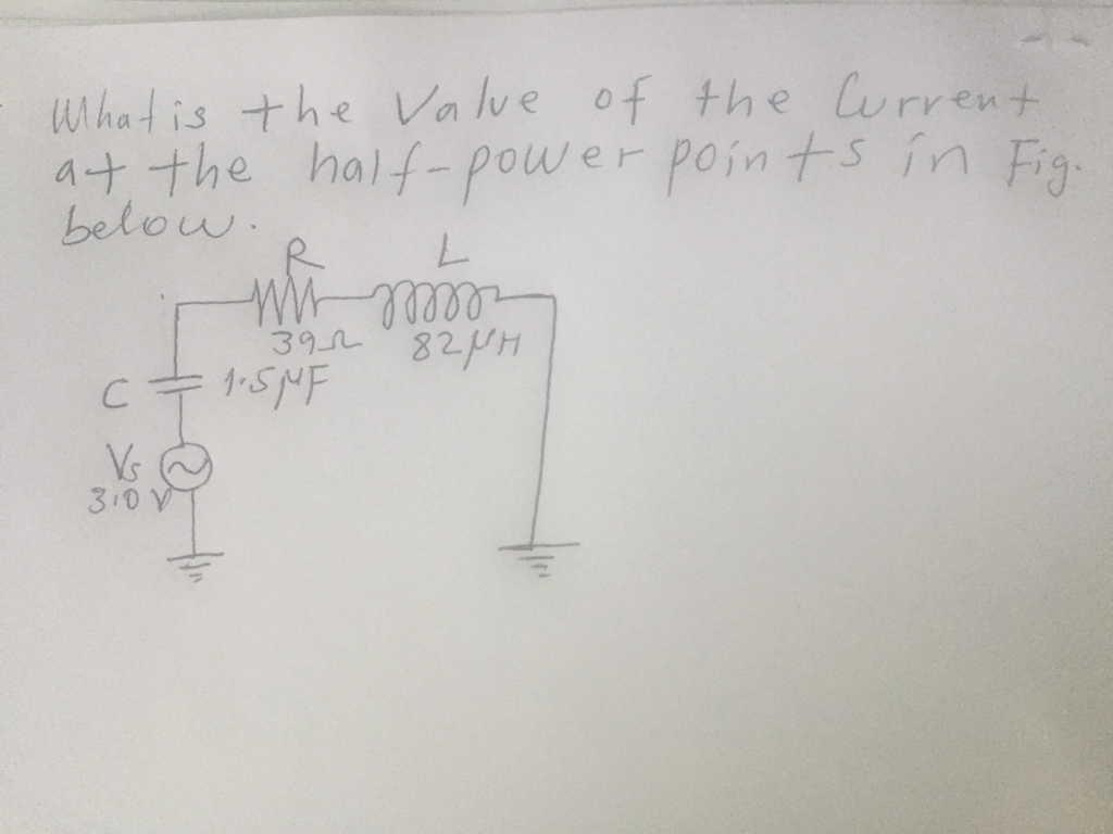 Solved What is +he Value of the current at the half-power | Chegg.com