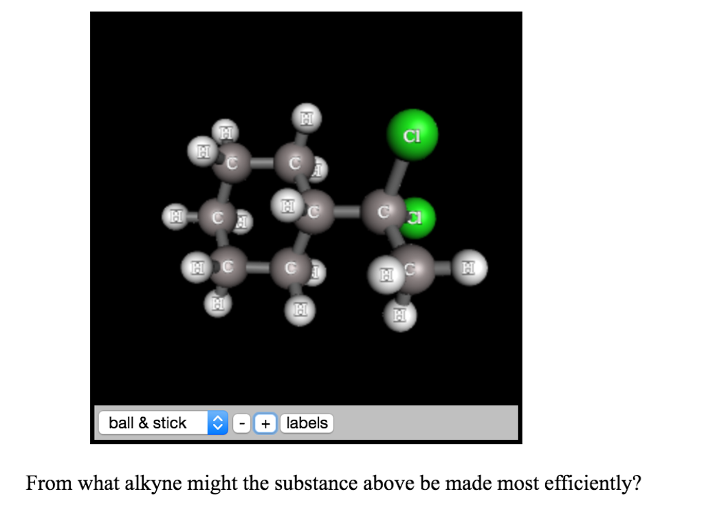Solved ci pl ball & stick +「 labels From what alkyne might | Chegg.com