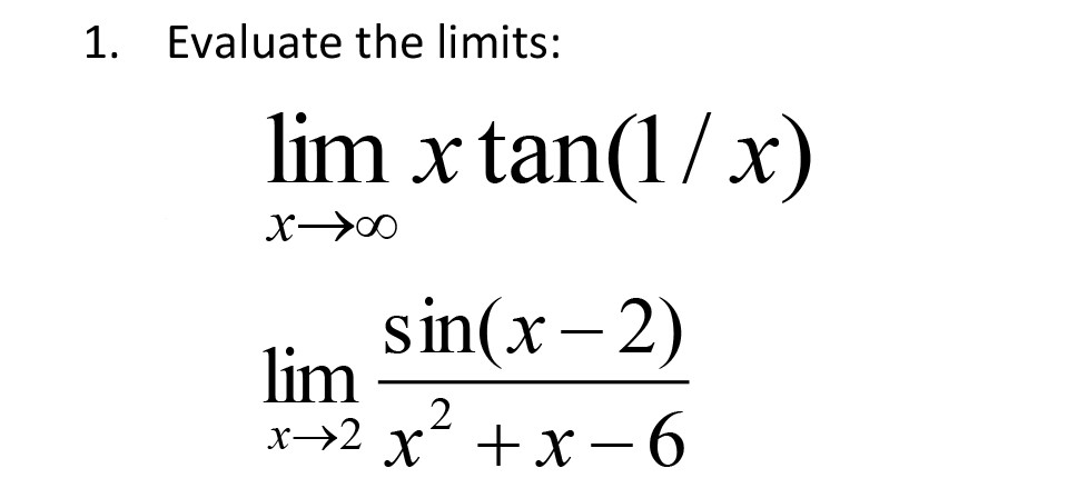 Solved 1. Evaluate the limits: lim x tan(l/x) Sin(r-2) lim 2 | Chegg.com