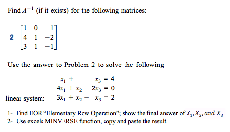 Solved Find A^-1(if it exists) for the following matrices: | Chegg.com