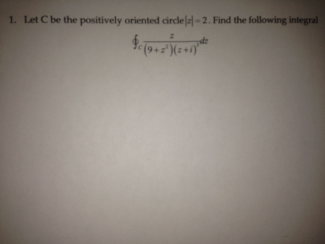 Solved Let C be the positively oriented circle |z| = 2 Find | Chegg.com