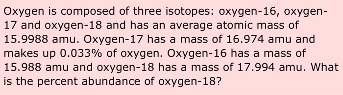 Solved Oxygen is composed of three isotopes: oxygen-16, | Chegg.com
