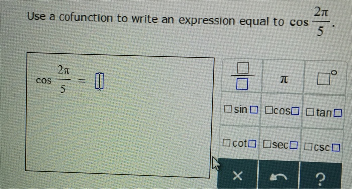 Solved Use a cofunction to write an expression equal to cos | Chegg.com