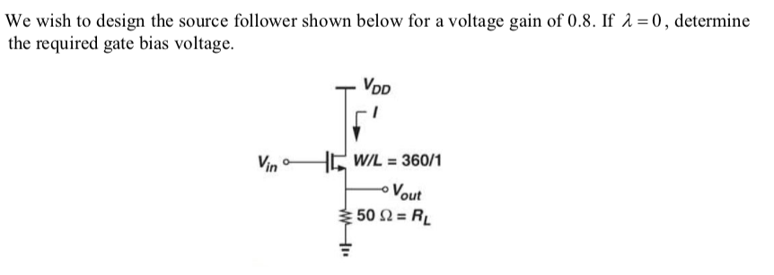 Solved We wish to design the source follower shown below for | Chegg.com