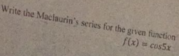 Solved Write the Maclaurin's series for the given function | Chegg.com