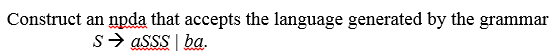 Solved Construct an npda that accepts the language generated | Chegg.com
