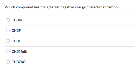 Solved Which compound has the greatest negative charge | Chegg.com