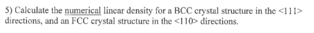 Solved 5) Calculate the numerical linear density for a BCC | Chegg.com