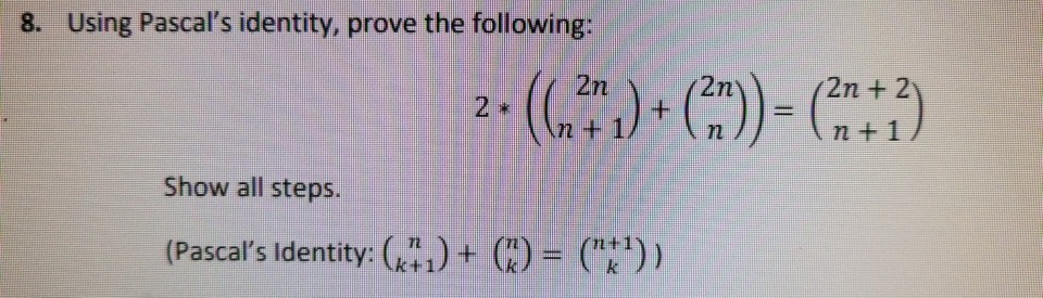 Solved 8. Using Pascal's identity, prove the following: 2n | Chegg.com
