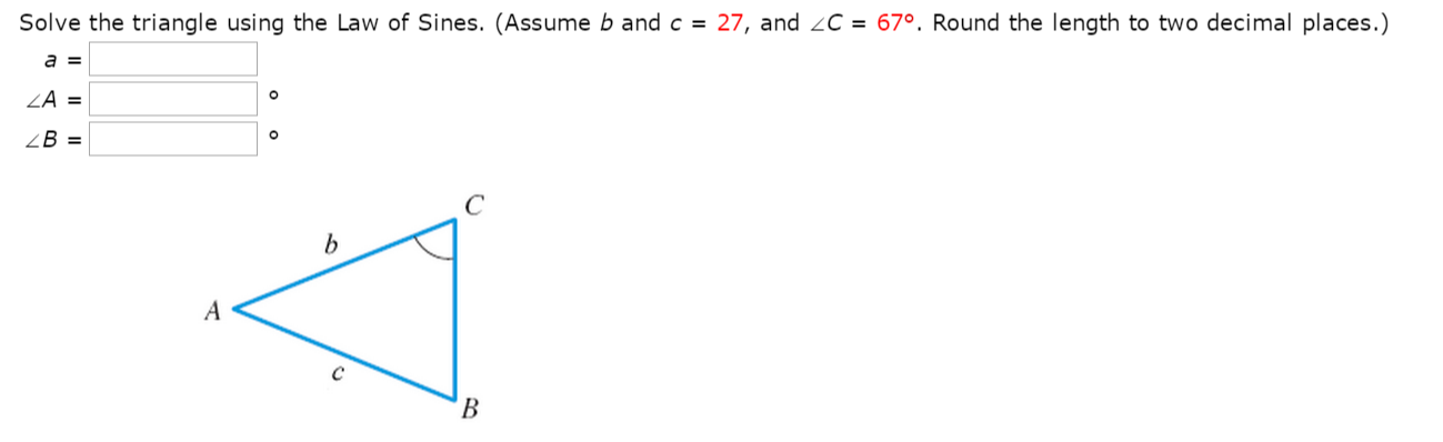 Solved Solve the triangle using the Law of Sines. (Assume b | Chegg.com