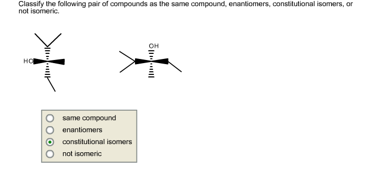 Solved Classify the following pair of compounds as the same | Chegg.com
