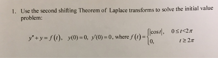 Solved Use the second shifting Theorem of Laplace transforms | Chegg.com