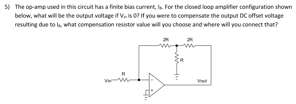 Solved 5) The op-amp used in this circuit has a finite bias | Chegg.com
