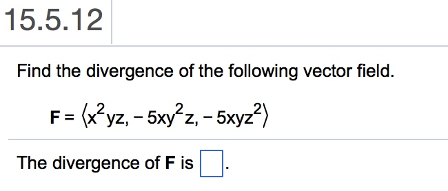 Solved 15.5.9 Find the divergence of the following vector | Chegg.com