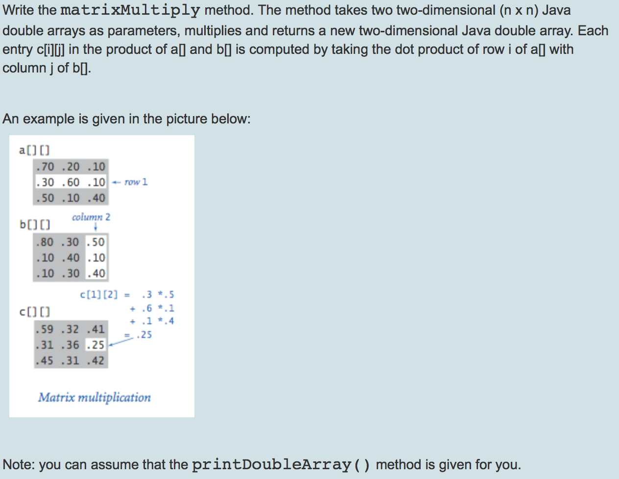 Solved Write the matrixMultiply method. The method takes two | Chegg.com