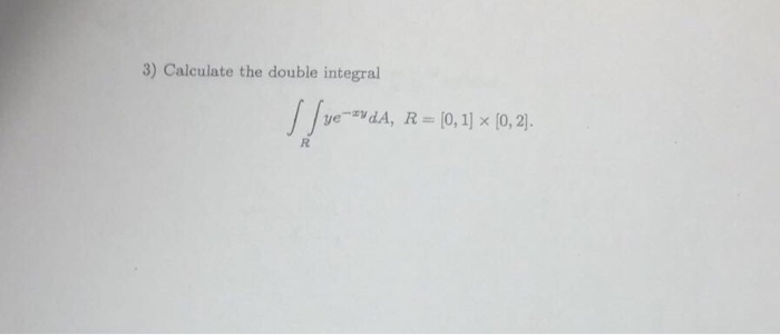 Solved Calculate the double integral integral integral_R | Chegg.com Solved Calculate the double integral integral integral_R | Chegg.com