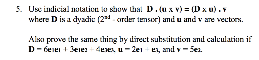 Solved 5. Use indicial notation to show that D . (u x v) = | Chegg.com