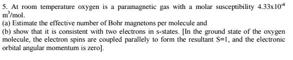 At room temperature oxygen is a paramagnetic gas with | Chegg.com
