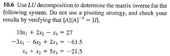 Solved 10.6 Use LU decomposition to determine the matrix | Chegg.com