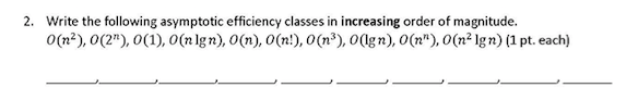 Solved Write the following asymptotic efficiency classes in | Chegg.com