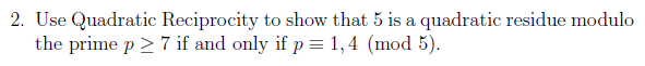 Solved Use Quadratic Reciprocity to show that 5 is a | Chegg.com