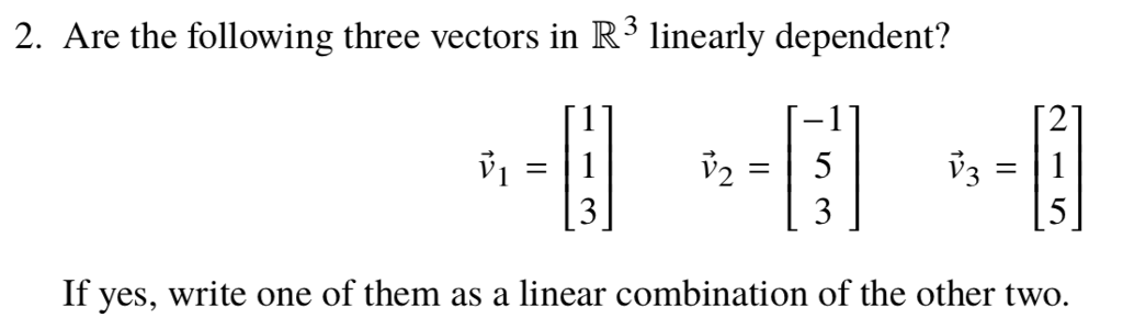 Solved 2. Are the following three vectors in R3 linearly | Chegg.com