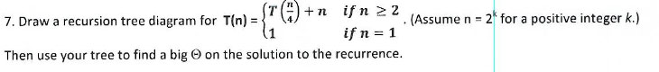 Solved Draw a recursion tree diagram for. (Assume n = 2k for | Chegg.com