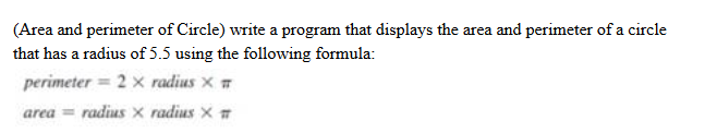 Solved (Area and perimeter of Circle) write a program that | Chegg.com