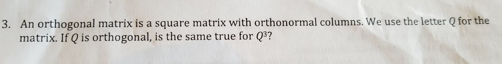 Solved 3. An orthogonal matrix is a square matrix with | Chegg.com
