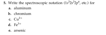 Solved 5. Write the spectroscopic notation (1s22s22p", etc.) | Chegg.com