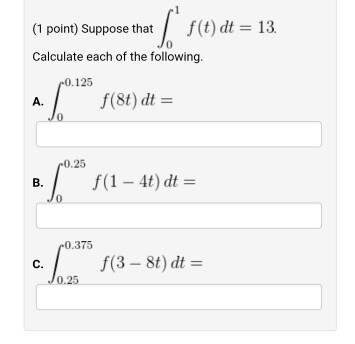 Solved Suppose that integral^1_0 f(t)dt = 13. Calculate each | Chegg.com