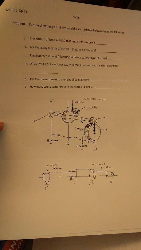 ME 360, Sp'18 name: Problem 3: For the shaft design | Chegg.com
