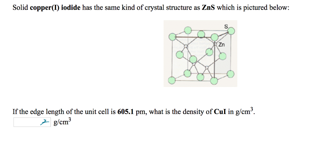 Solved Solid copper(I) iodide has the same kind of crystal | Chegg.com