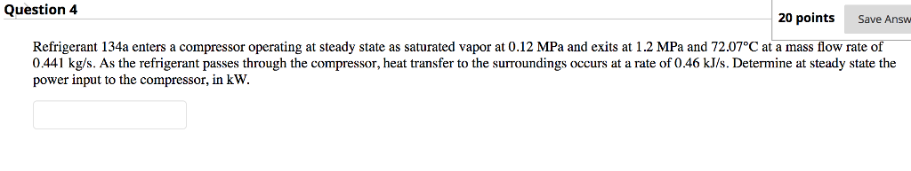 Solved Question 4 20 points Save Answ Refrigerant 134a | Chegg.com