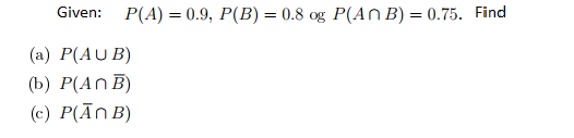 Solved Given: PA (a) P(AUB) b) P(An B) (e) P(An B) | Chegg.com
