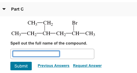 Solved Part C CH3 CH2 Br CHy-CH--CH-CH-一CH-CH3 Spell out the | Chegg.com