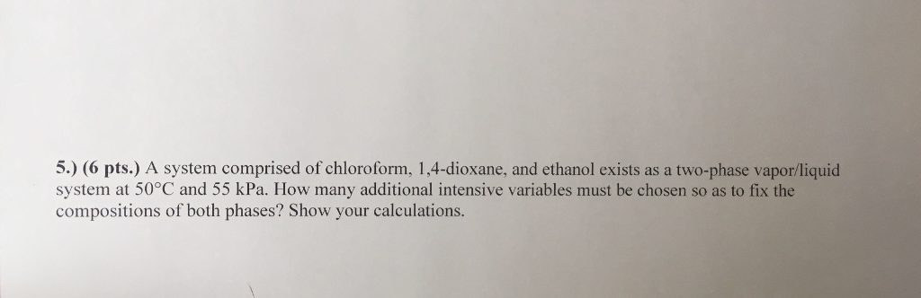 Solved 5.) (6 pts.) A system comprised of chloroform, | Chegg.com