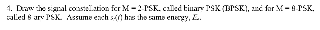 Solved 4. Draw the signal constellation for M-2-PSK, called | Chegg.com